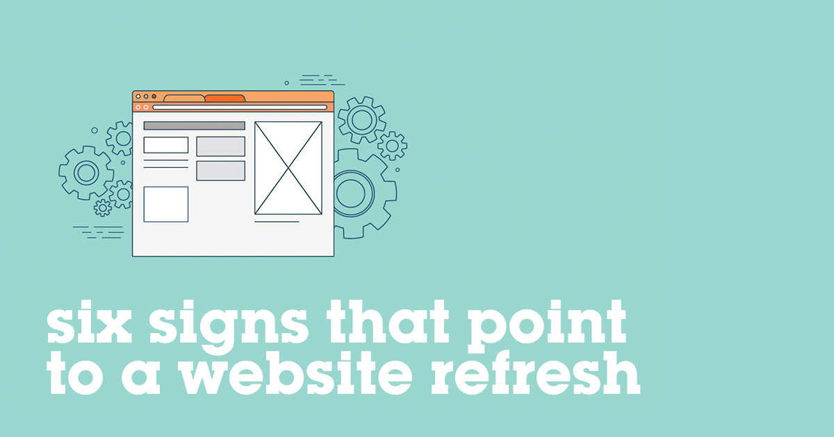 Six Signs That Point to a Website Refresh | L&S Marketing Blog
