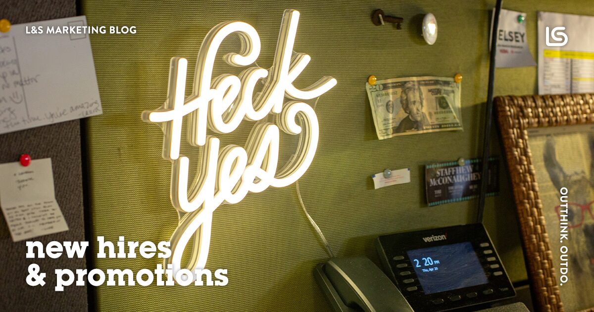 New Hires & Promotions | L&S Marketing Blog